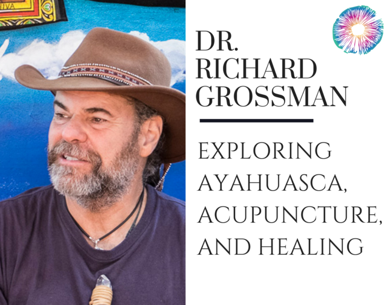 Richard Grossman PhD - Exploring Ayahuasca, Acupuncture and Healing ...